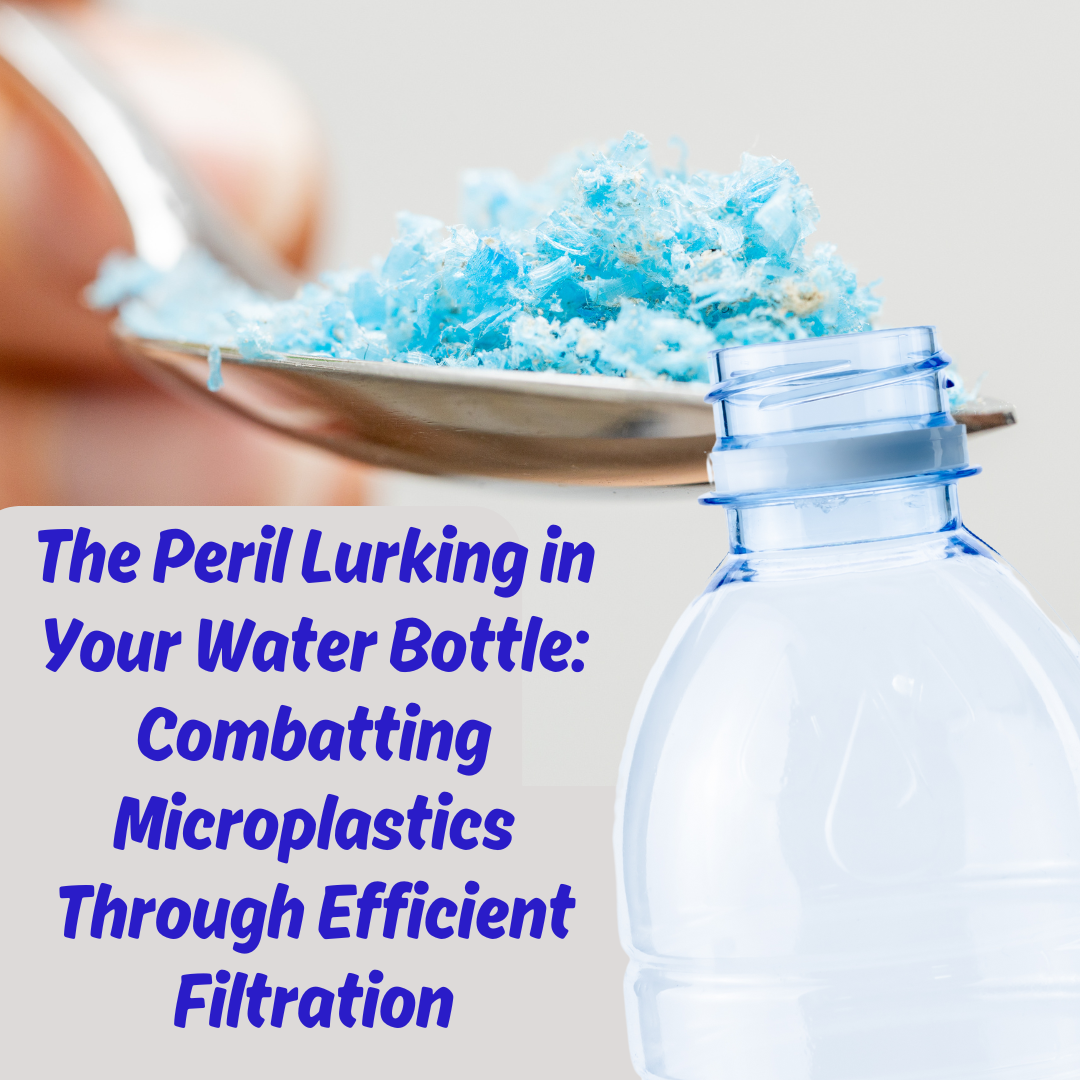 Your Health: Combat Microplastics in Bottled Water with Advanced ...